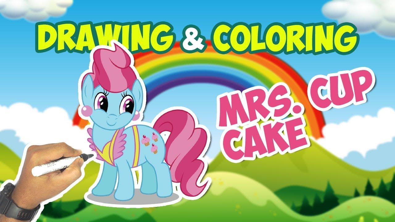 DRAWING MRS CUP CAKE - MY LITTLE PONY AND COLORING - YouTube