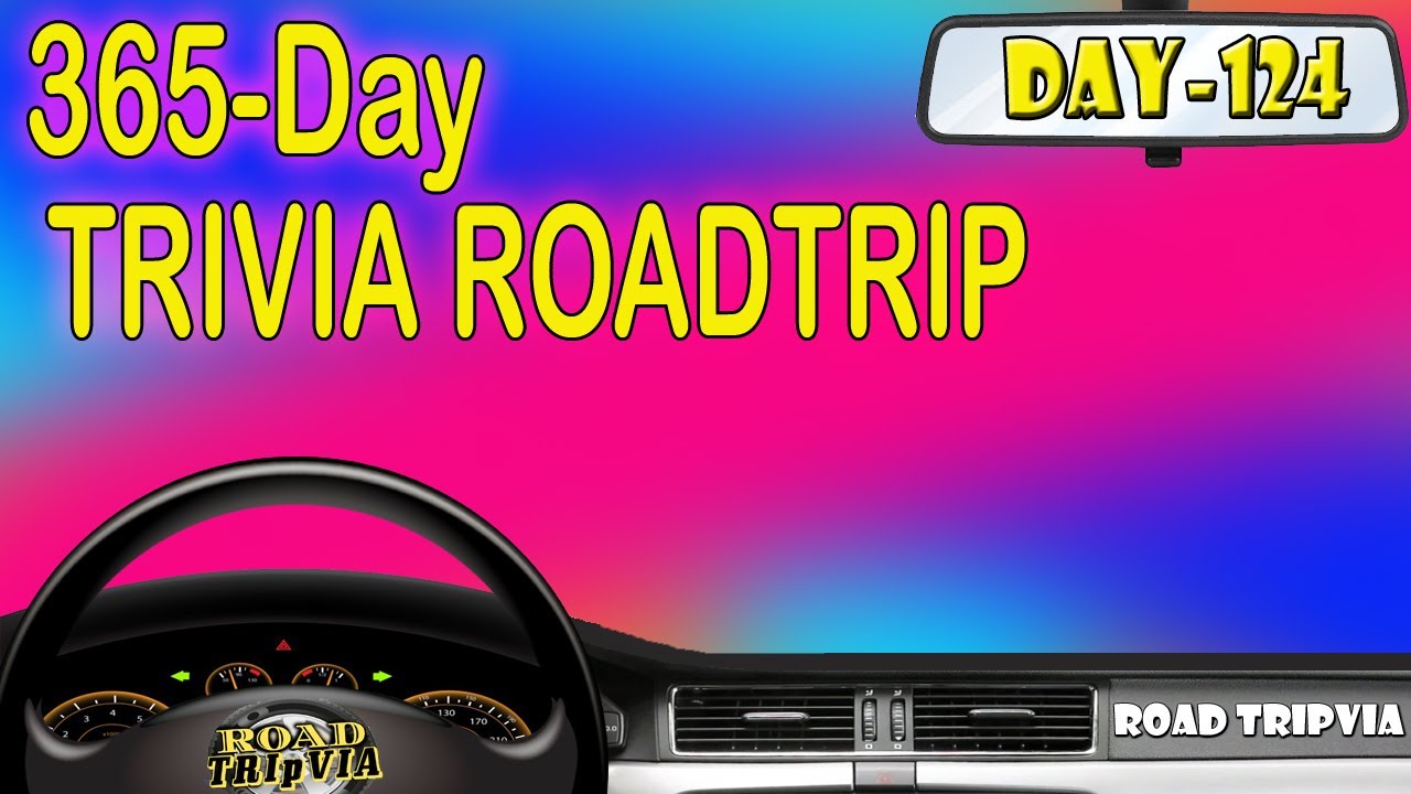 DAY 124 21 Question Random Knowledge Quiz 365 Day Trivia Road Trip day-124-21-question-random-knowledge-quiz-365-day-trivia-road-trip
