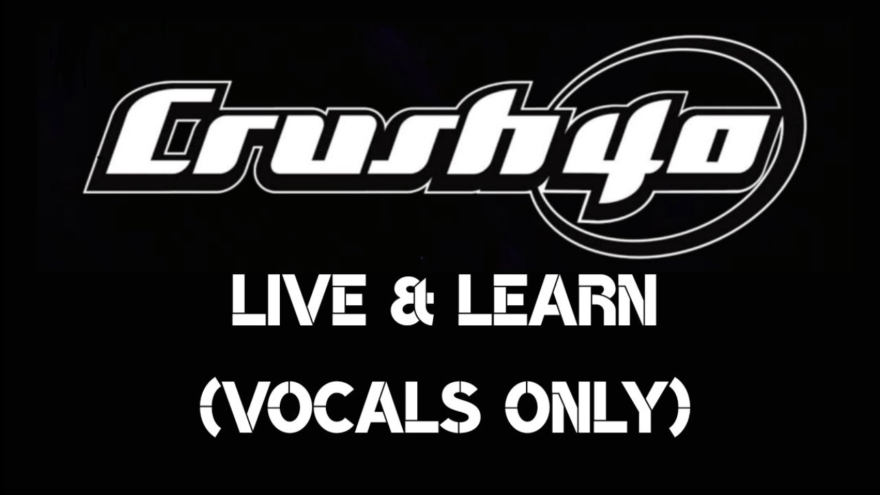 Crush 40 - Live & Learn (Vocals Only) - YouTube