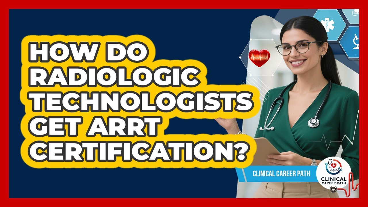 How Do Radiologic Technologists Get ARRT Certification? - Clinical ...