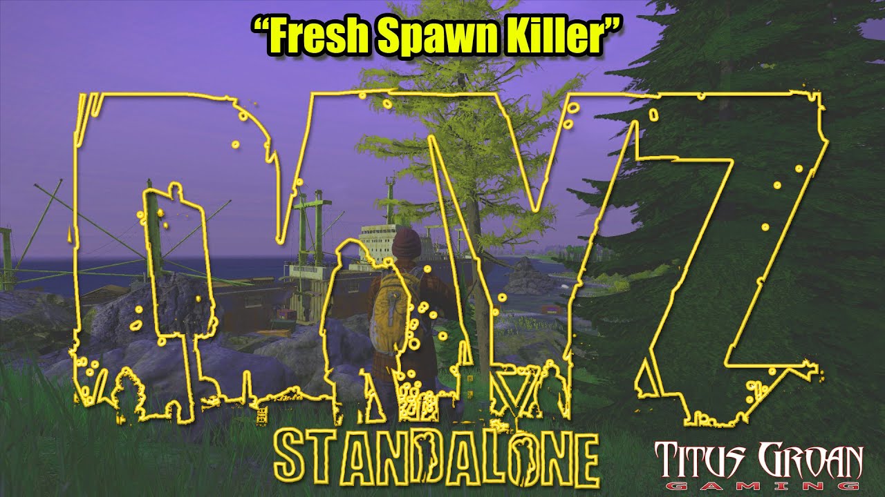 DayZ Standalone: Fresh Spawn Killer - YouTube