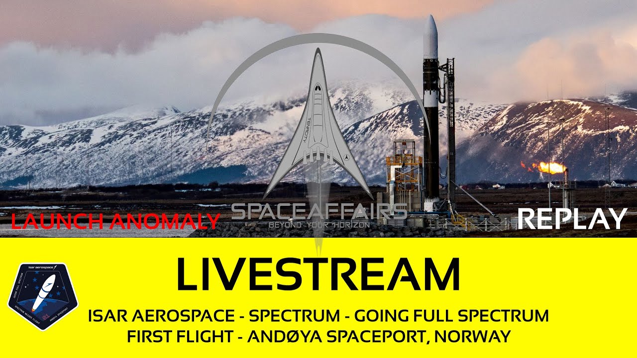 LAUNCH ANOMALY - ISAR Aerospace - Spectrum - 1st Flight - Andøya ...
