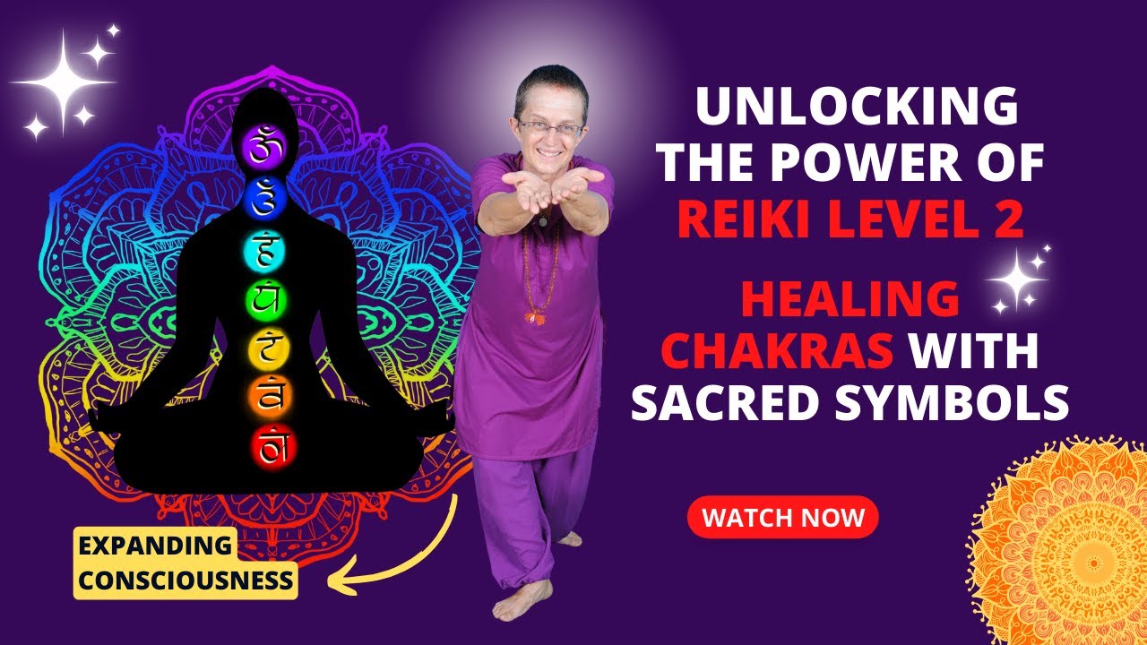 Unlocking the Power of Reiki Level 2: Healing Chakras with Sacred ...