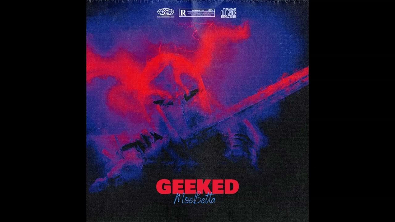 MoeBetta "Geeked" (OFFICIAL AUDIO) - YouTube