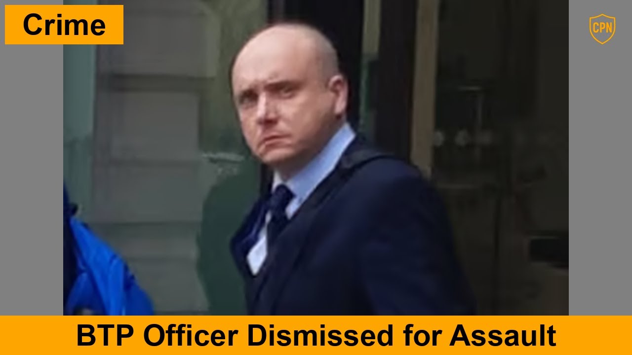 2025-12-15: BTP Officer Dismissed for Assault - YouTube