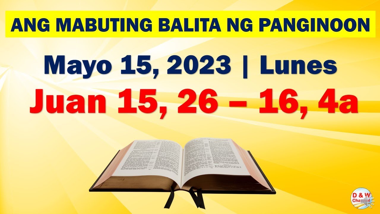 Ang Mabuting Balita ng Panginoon | Mayo 15, 2023 | Juan 15, 26 - 16, 4a ...
