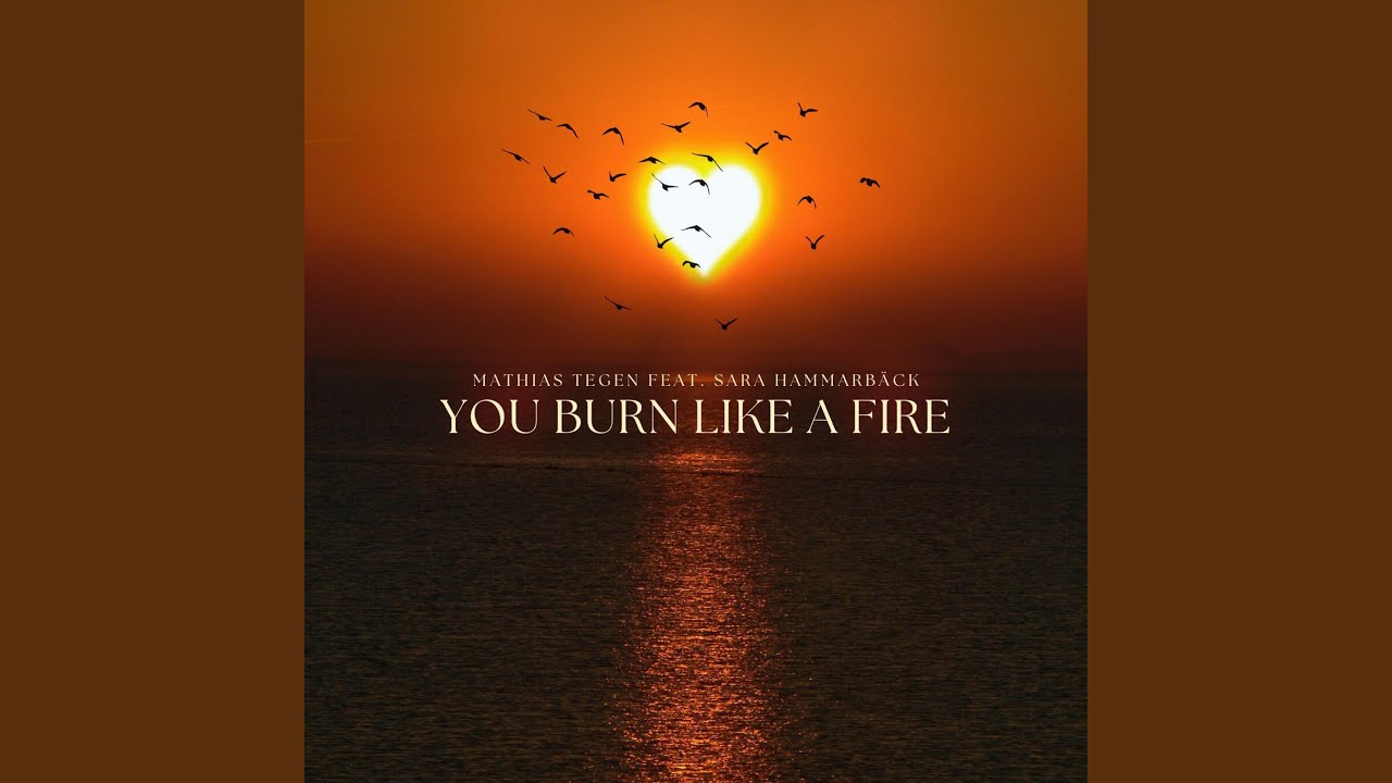 You Burn Like A Fire - YouTube