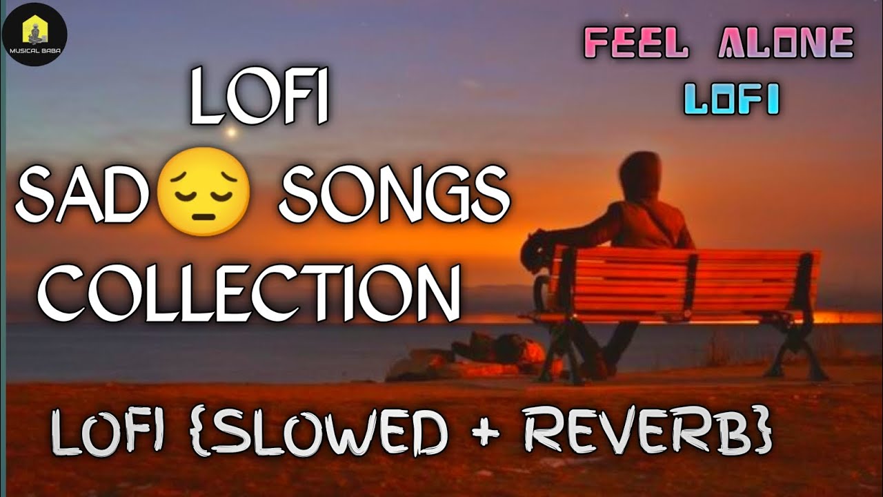 BEST LOFI ALONE SAD😔 SONG COLLECTION || LOFI {SLOWED+REVERB} || LONG ...