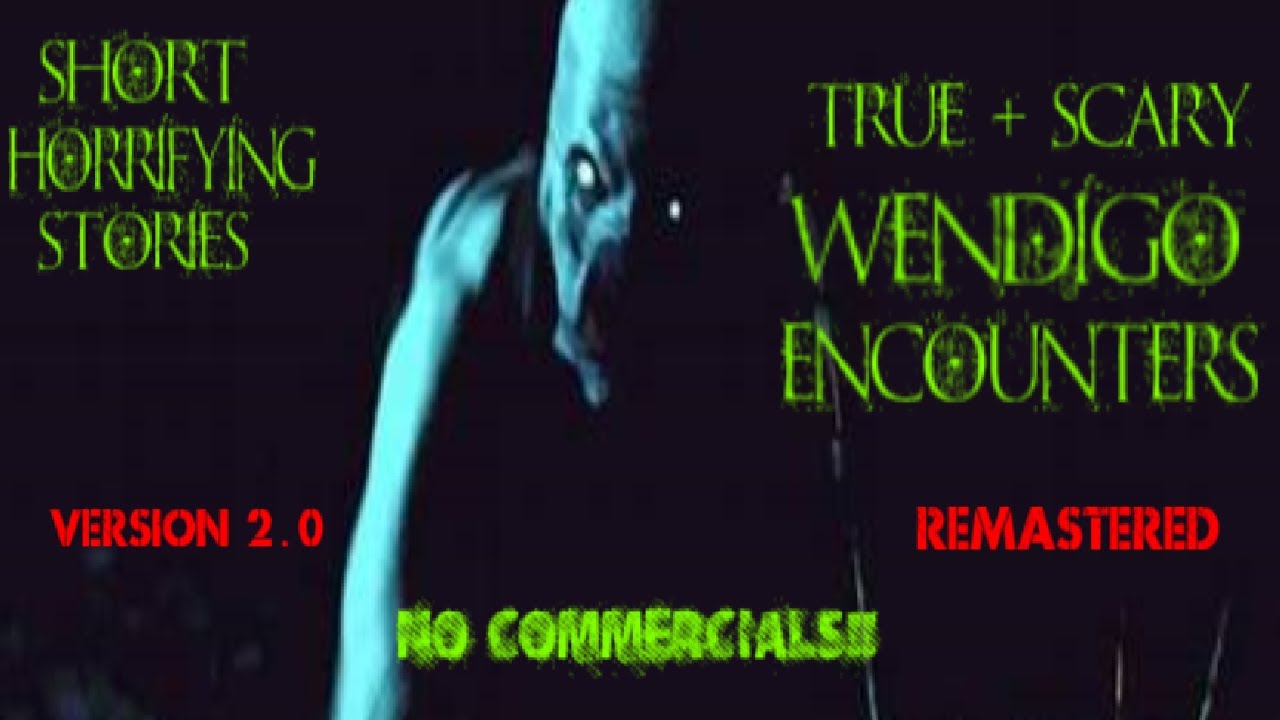 Short Horror Stories | Wendigo Sightings/Folklore | Snowy Horrific ...