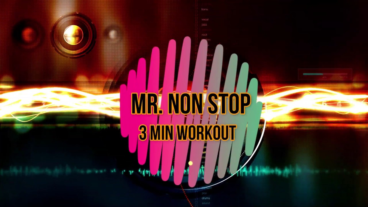 MR. NON STOP & THE 3 MIN WORKOUT!! - YouTube