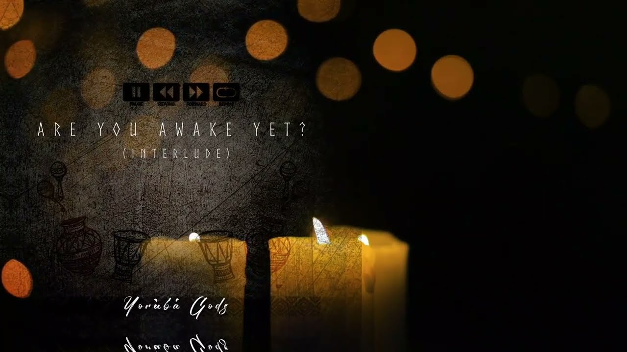 Are You Awake Yet? Interlude (Lyric Visualizer) - Yorùbá Gods # ...