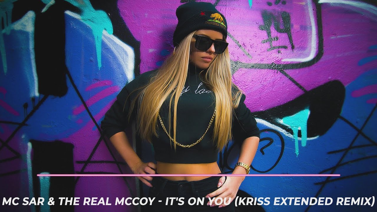 MC Sar & The Real McCoy - It's on You (Kriss Extended Remix) - YouTube