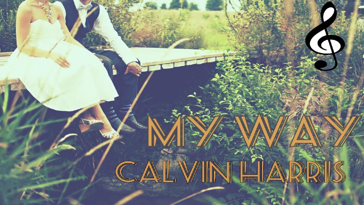My Way-Calvin Harris с текстом(только музыка) - YouTube