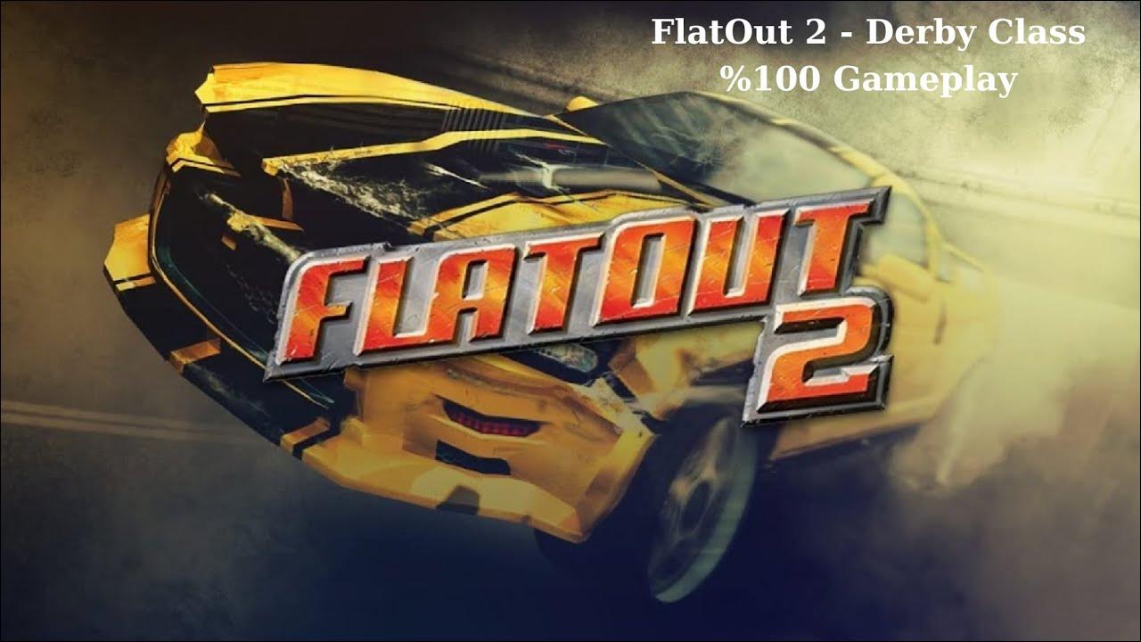 FlatOut 2 - Derby Class %100 Gameplay - YouTube