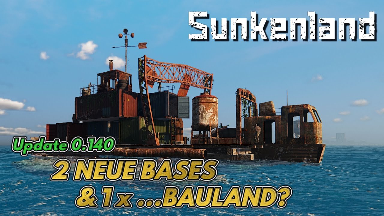 NEUER CONTENT - 2 BASES & 1 x .... BAULAND?? | Update v0.140 | Sunkenland #040 [AUT/GER] - YouTube