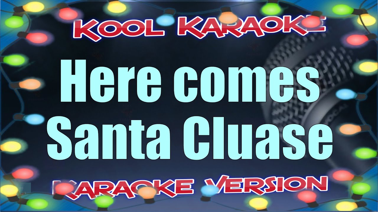 Here comes Santa Cluase - Christmas song (Karaoke version) VT - YouTube