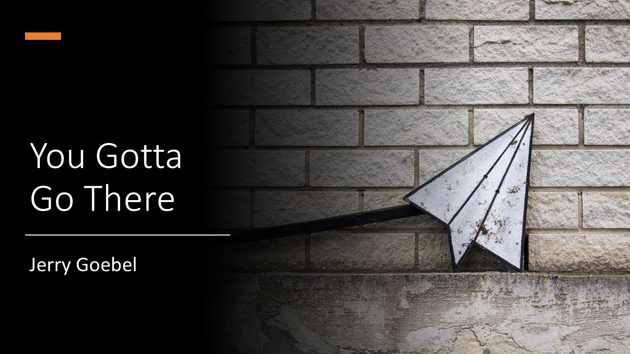 You Gotta Go There · 22003 Sunday AM · Bro. Jerry Goebel - YouTube