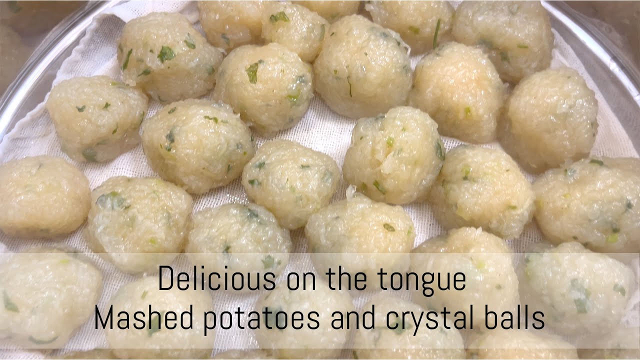 Food recommendations:Mashed potato crystal balls - a classic way to ...
