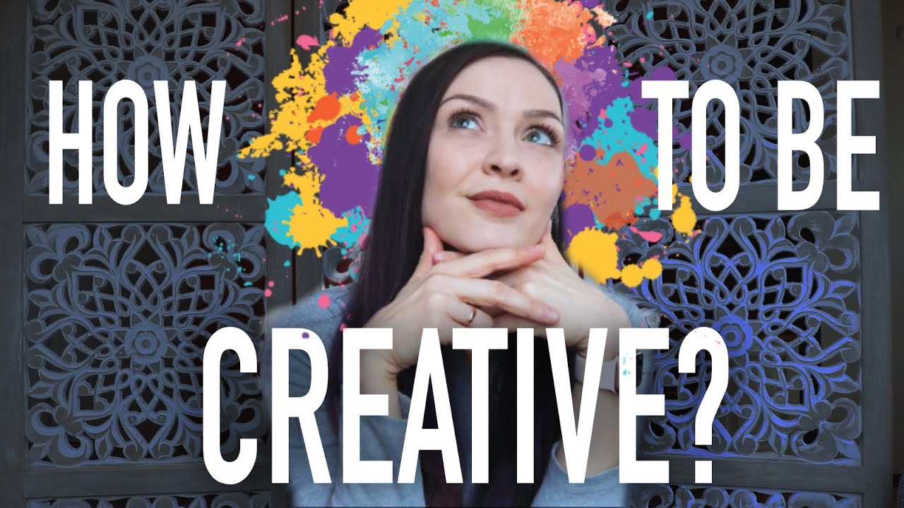 How to be creative? 10 tips to improve you creative thinking - YouTube