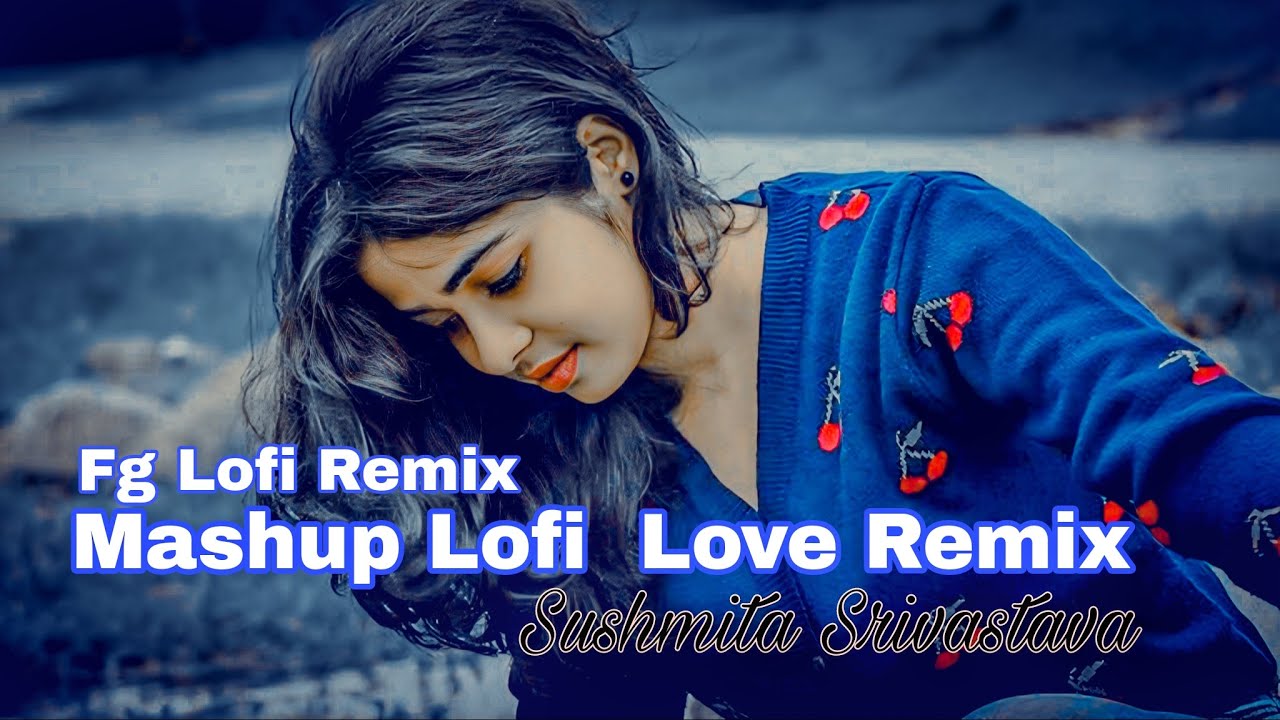 Best Lofi Mashup Lofi Dj Cover Lofi Love Remix - YouTube