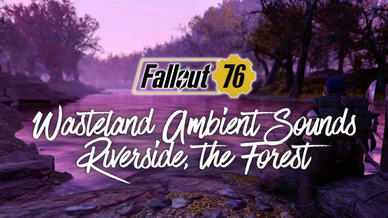 FALLOUT 76 | Wasteland Ambient Sounds: Riverside, The Forest | 1 Hour ...