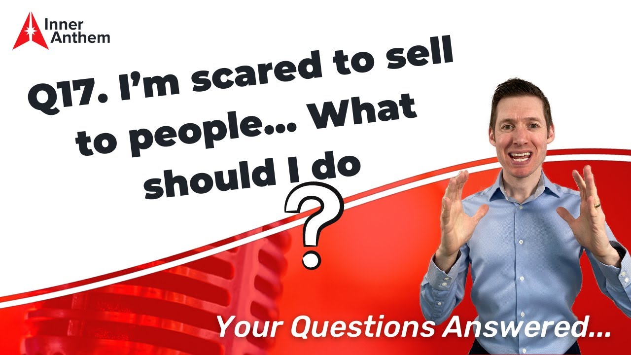 Q17. I’m scared to sell to people… What should I do? - YouTube