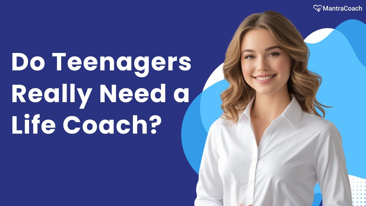 Do Teens Need A Life Coach? | Mantra Coach | #coach #lifecoach # ...