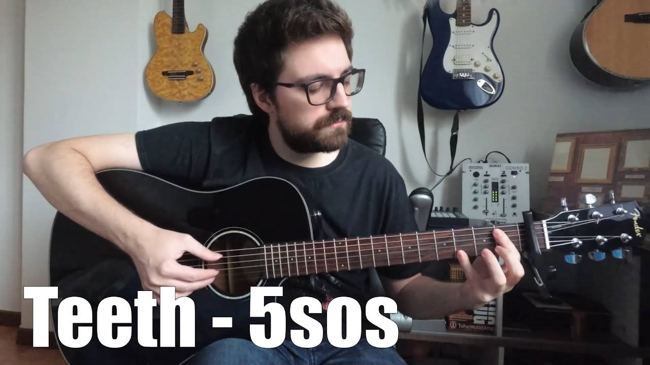 Teeth - 5 Seconds of Summer - Fingerstyle Cover (Instrumental Guitar ...