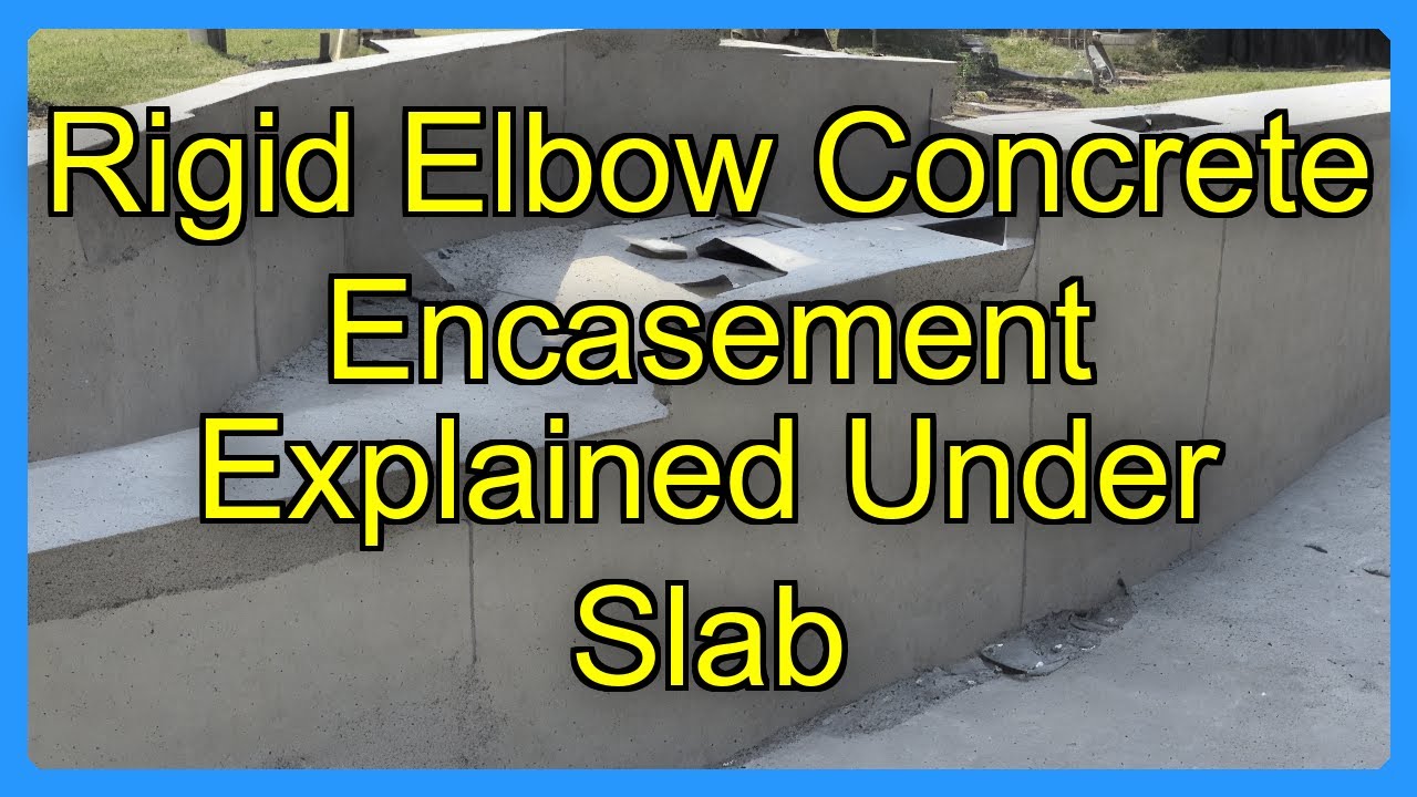 Rigid Elbow Concrete Encasement Explained Under Slab - YouTube
