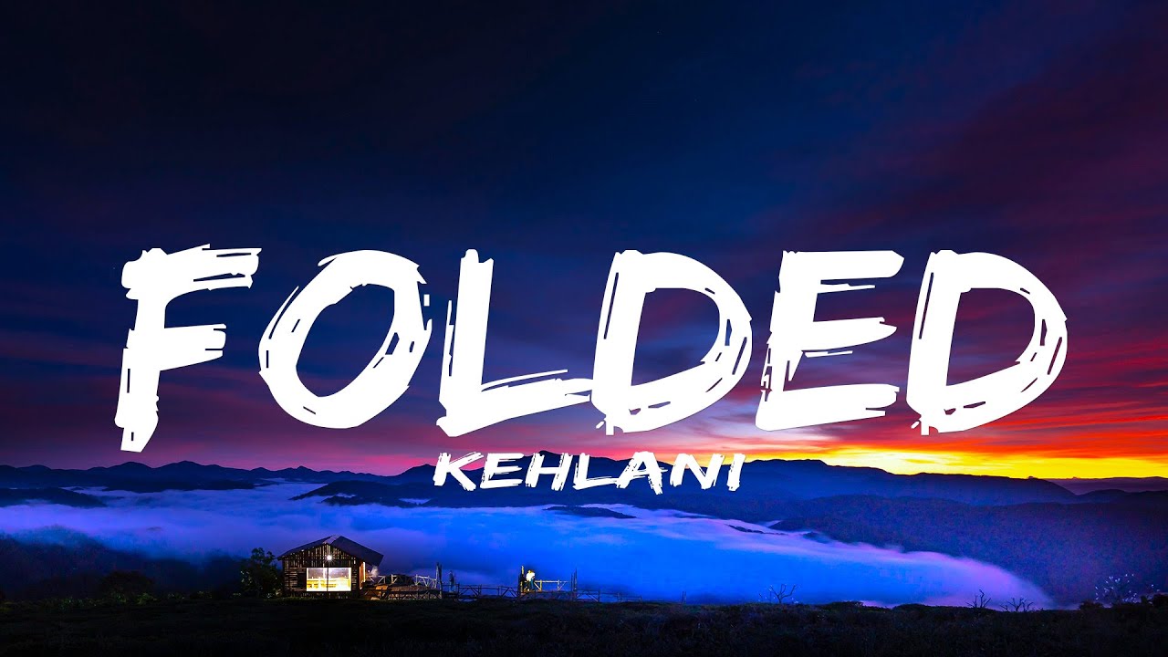 Kehlani - Folded (Lyrics) - YouTube