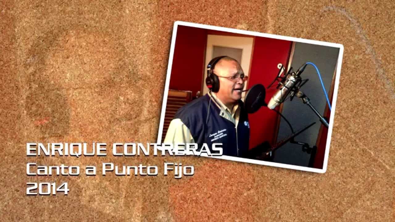 Enrique Contreras - Canto a Punto Fijo - YouTube