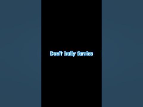 Don’t bully furries without me - YouTube