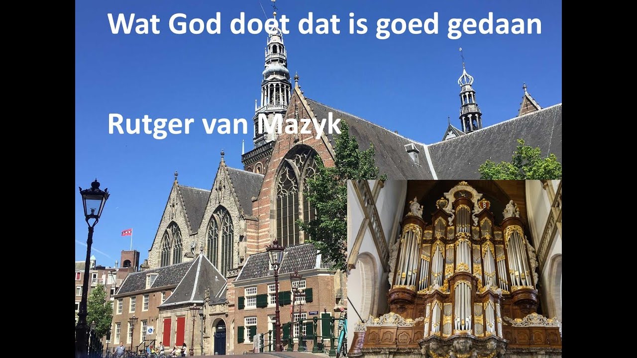 Wat God doet dat is goed gedaan, Rutger van Mazyk - YouTube