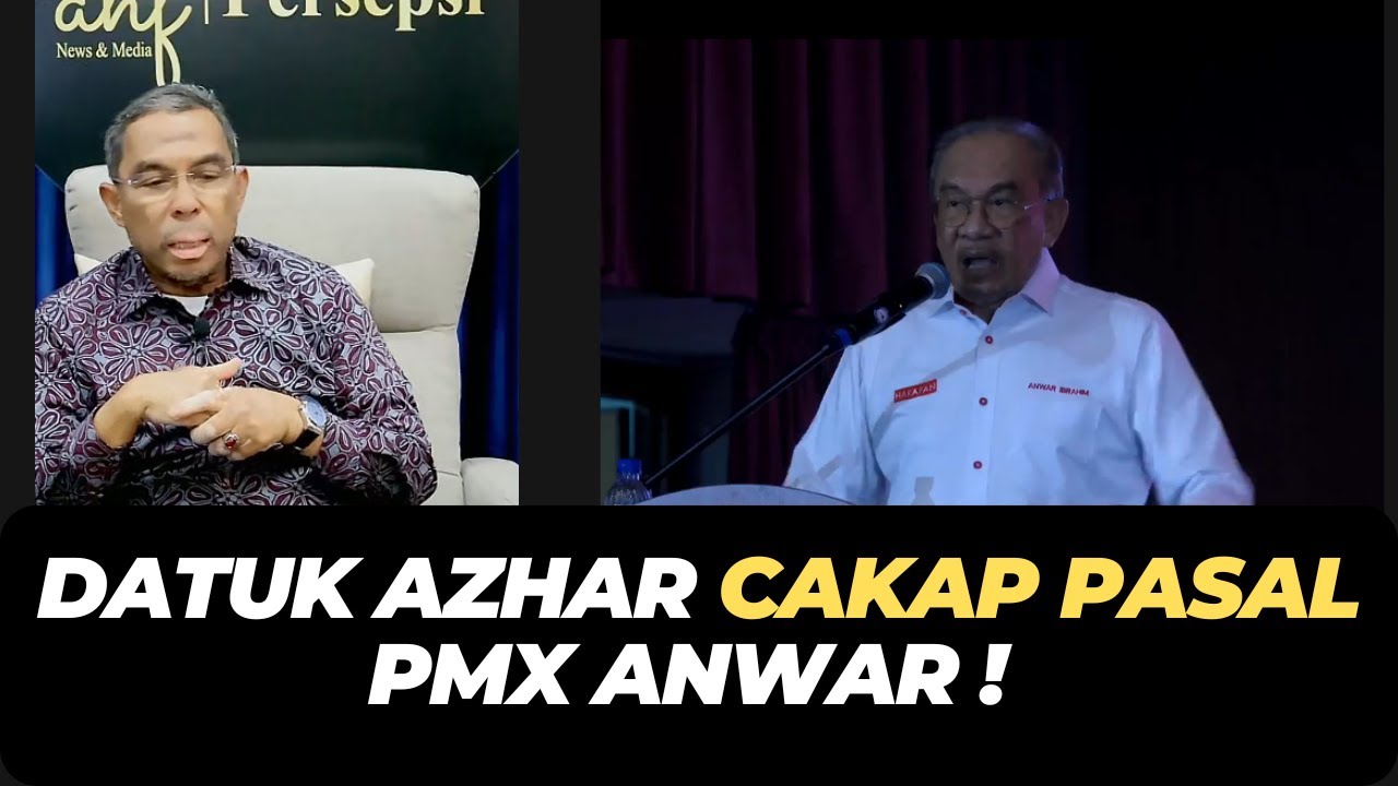 DATUK AZHAR CAKAP PASAL PMX ANWAR ! - YouTube