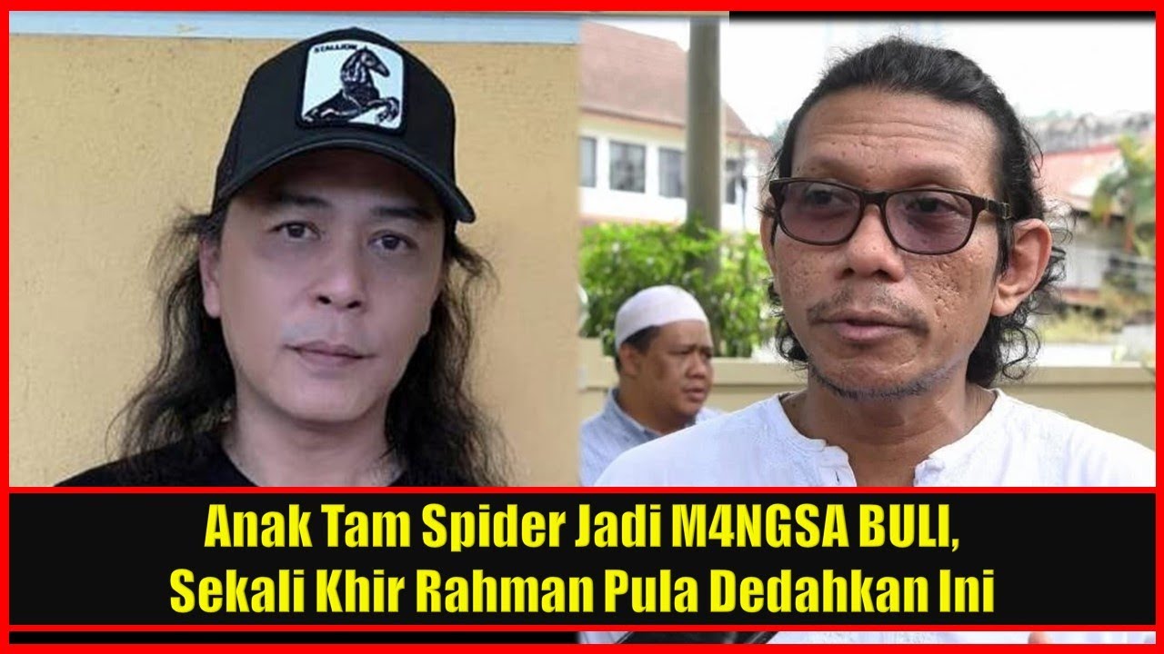Anak Tam Spider Jadi M4NGSA BULl, Sekali Khir Rahman Pula Dedahkan Ini ...