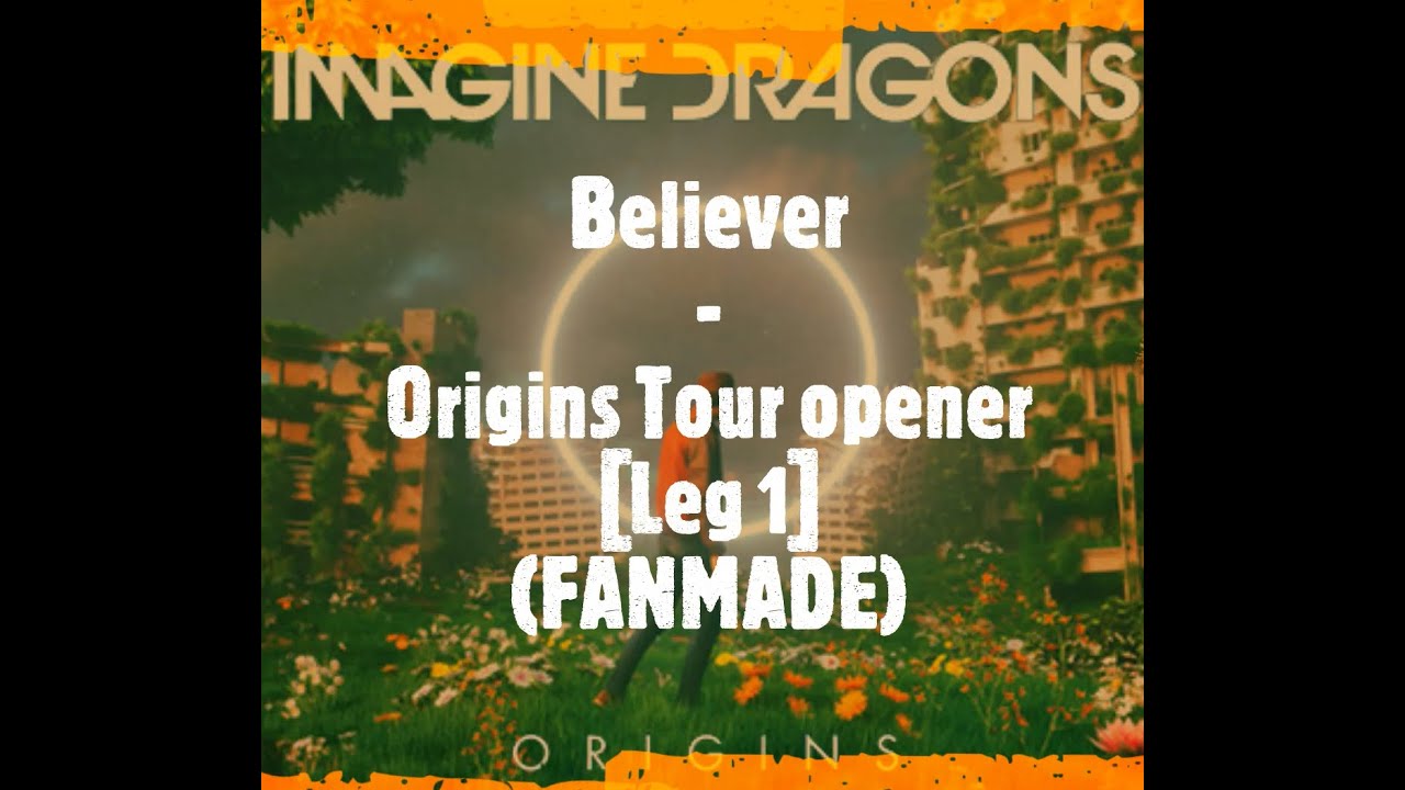 [OLD] Imagine Dragons - Origins Tour opener (feat. Believer) [FANMADE ...