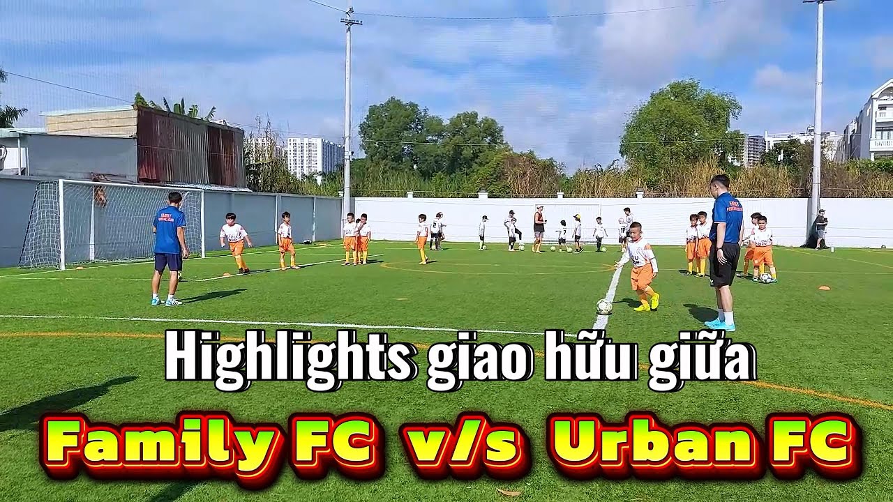 Highlights Giao hữu giữa Family FC vs Urban FC #hoangquantv - YouTube