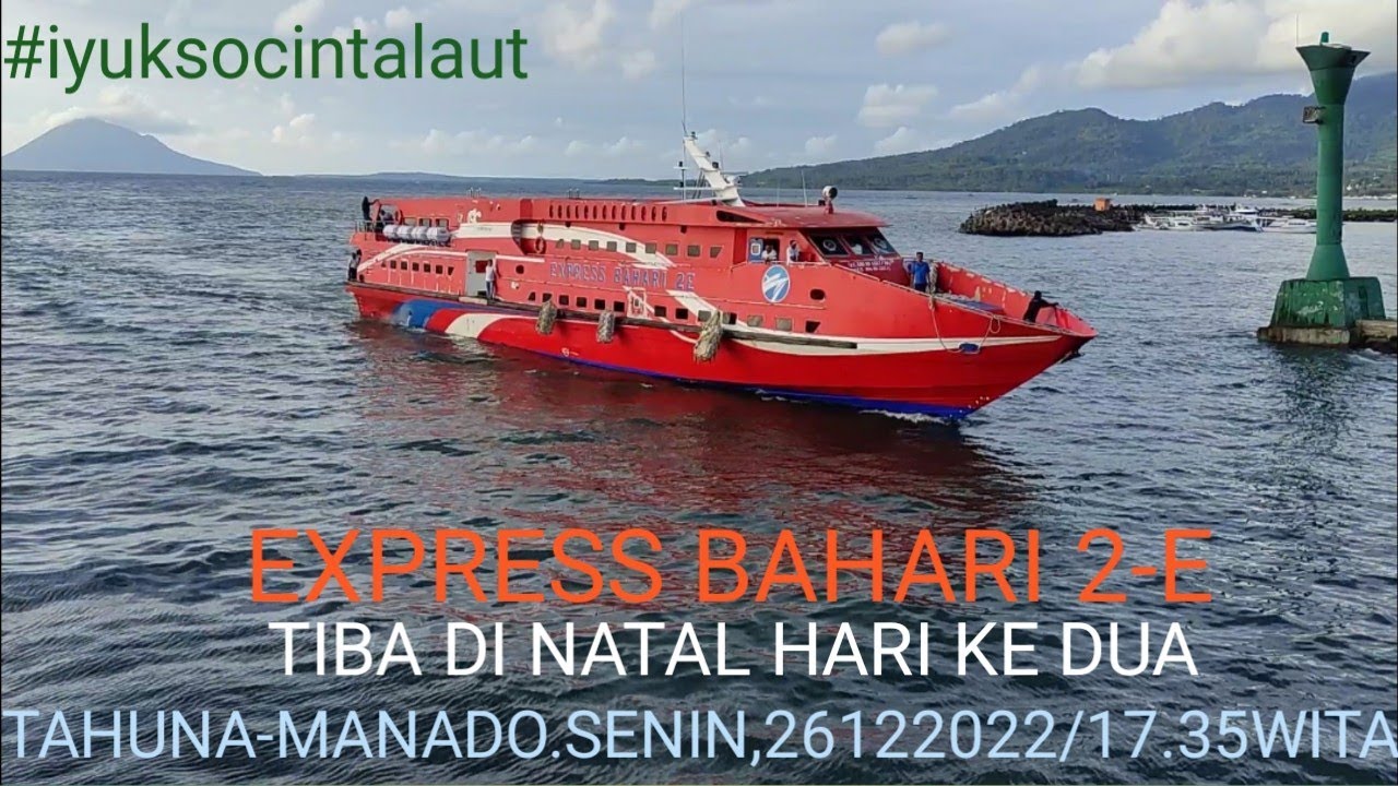 Express Bahari 2E.Tiba di Natal hari ke 2.Tahuna-Manado.Monday,26122022 ...