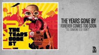 The Years Gone By - Tell Someone Else I Don't Akkorde - Chordify
