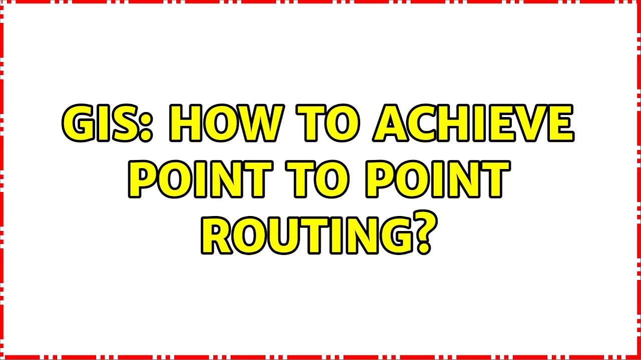 GIS: How to achieve point to point routing? (2 Solutions!!) - YouTube