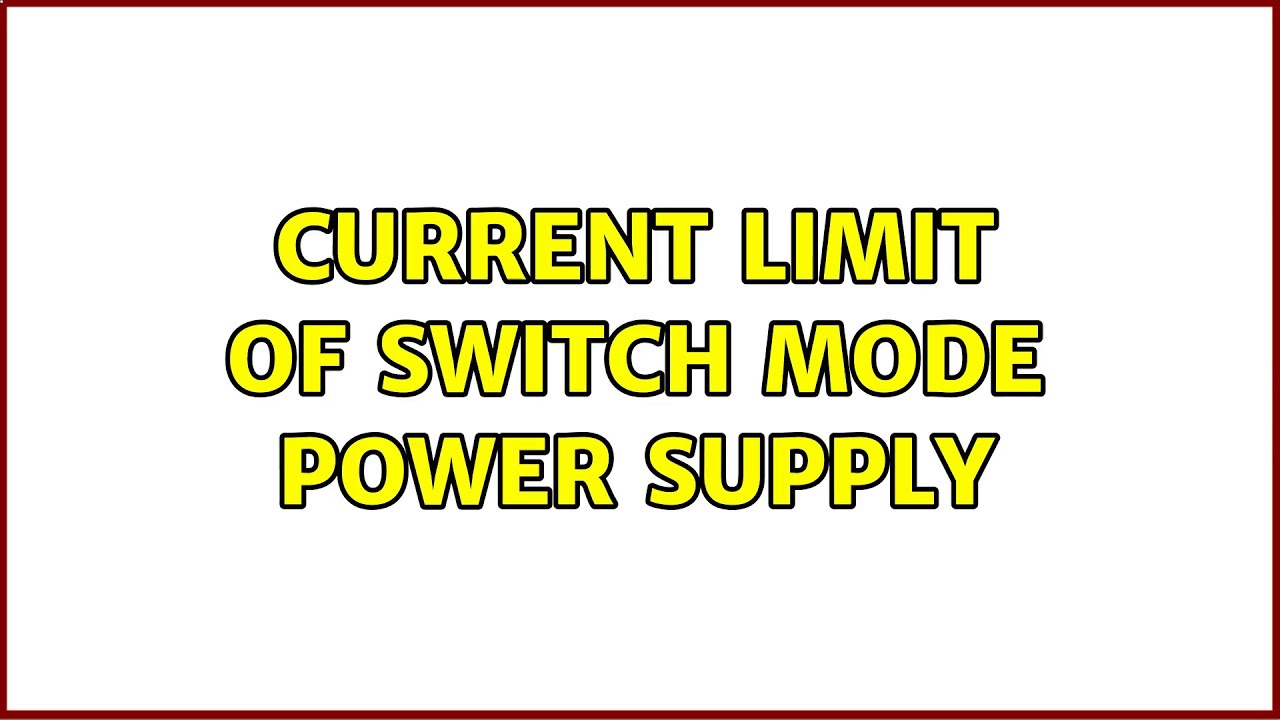 Current limit of switch mode power supply - YouTube