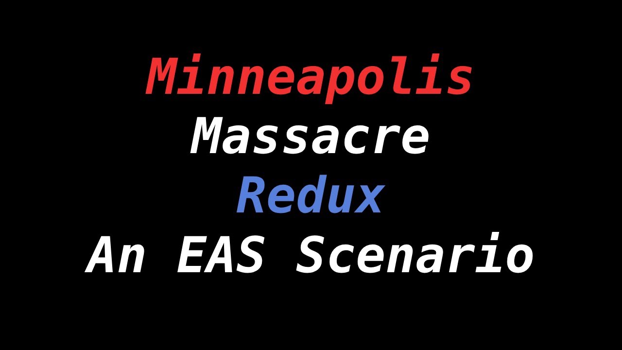 (EAS Scenario) Minneapolis Massacre Redux - YouTube