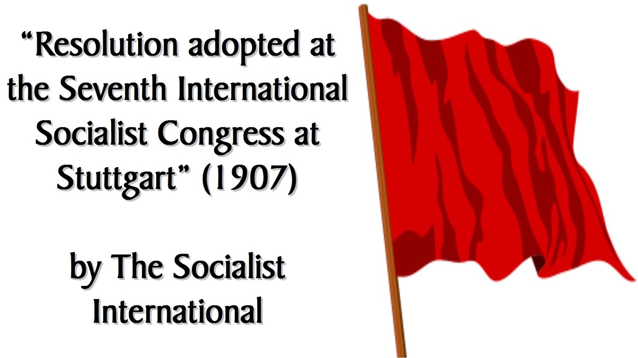 "Resolution Adopted at the 7th International Socialist Congress at ...