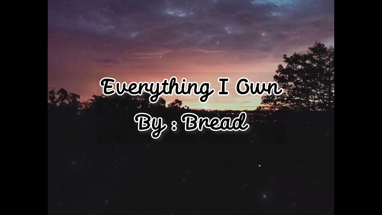 Bread - Everything I Own Lyrics - YouTube