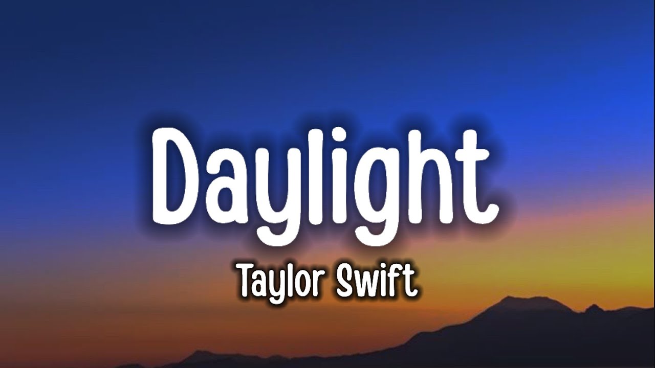 Taylor Swift - Daylight (Lyrics) - YouTube
