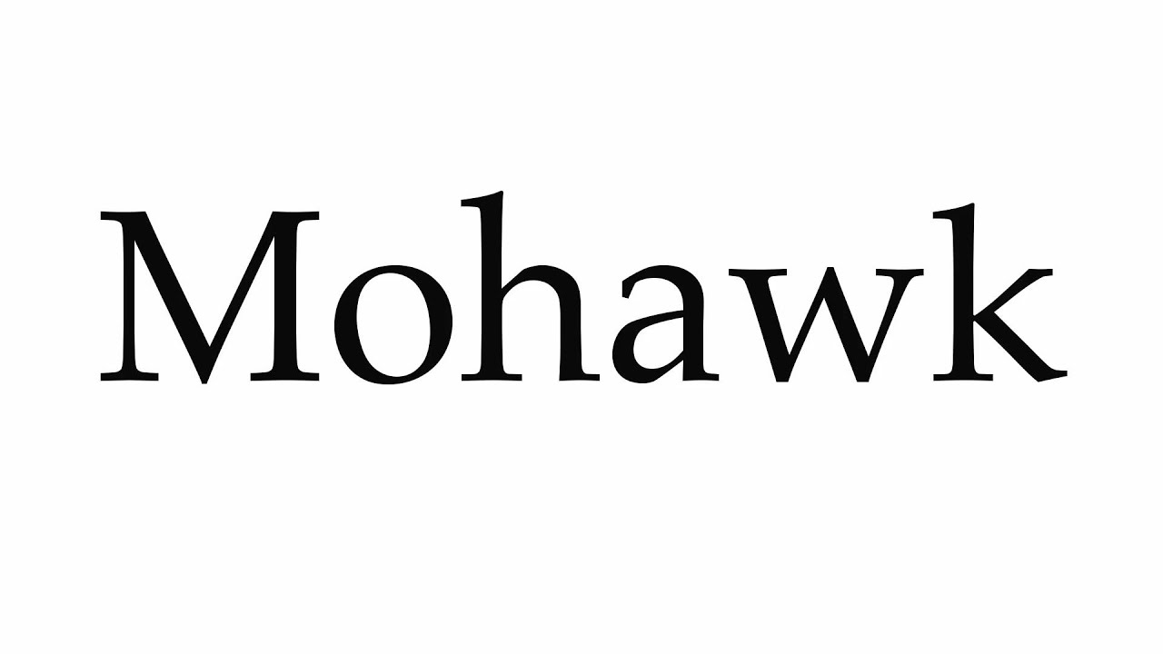 How to Pronounce Mohawk - YouTube