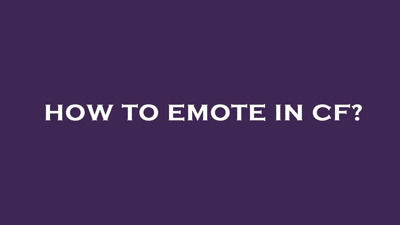 How to emote in cf? - YouTube