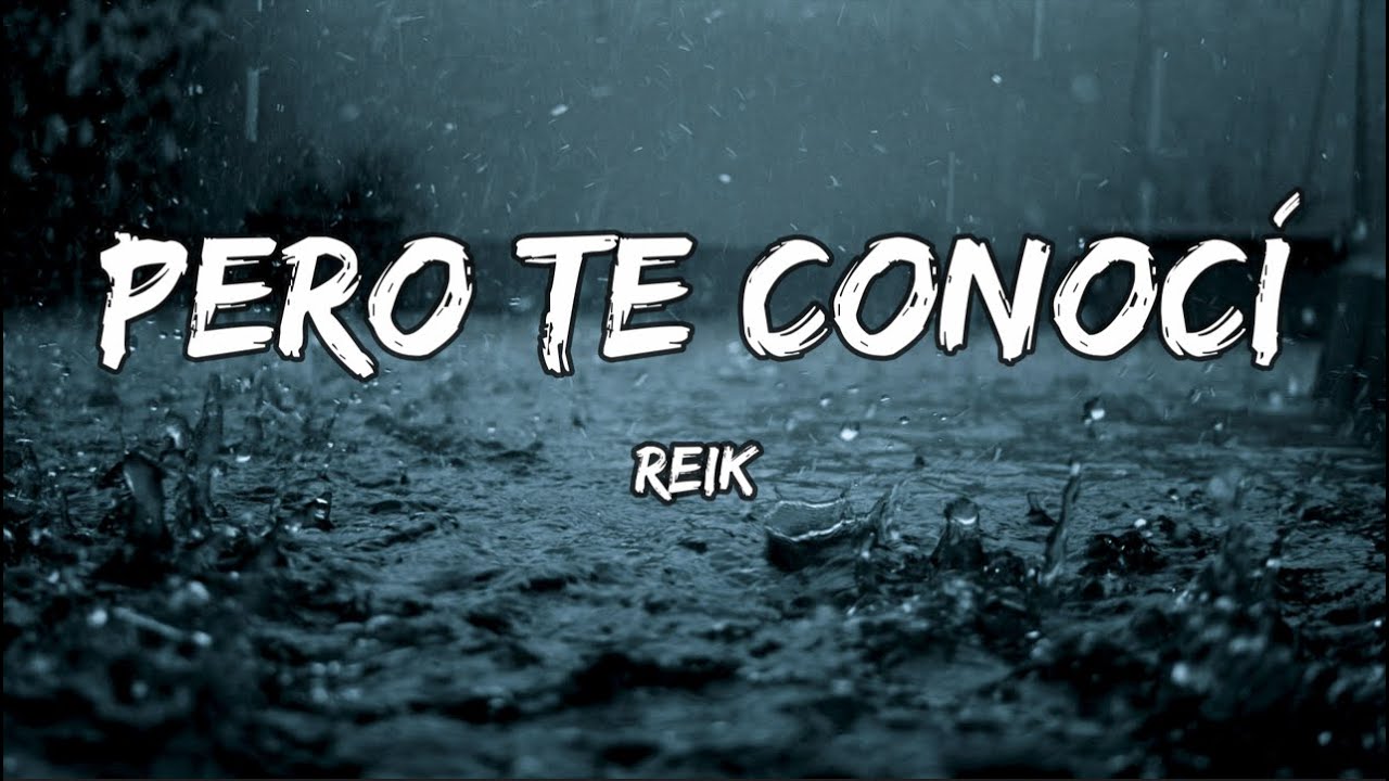 Reik - Pero Te Conocí (LETRA) - YouTube