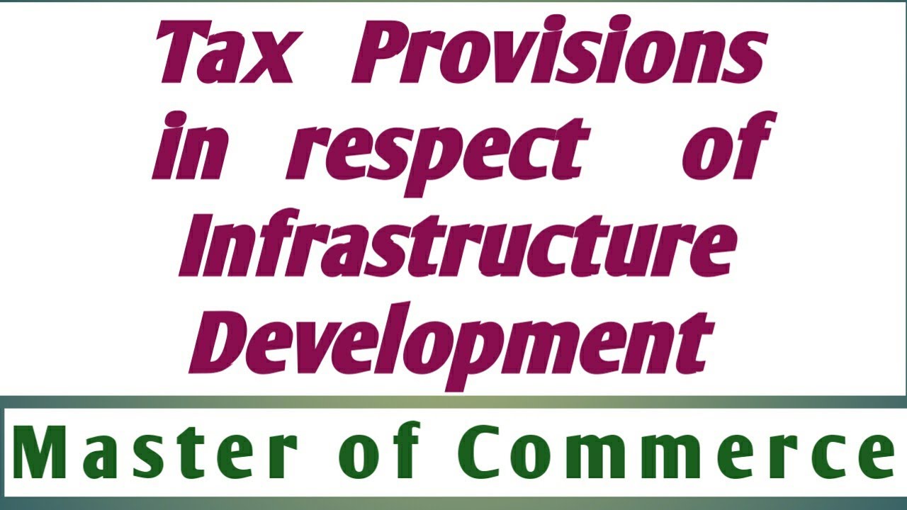 Tax Provisions in respect of Infrastructure Development - YouTube