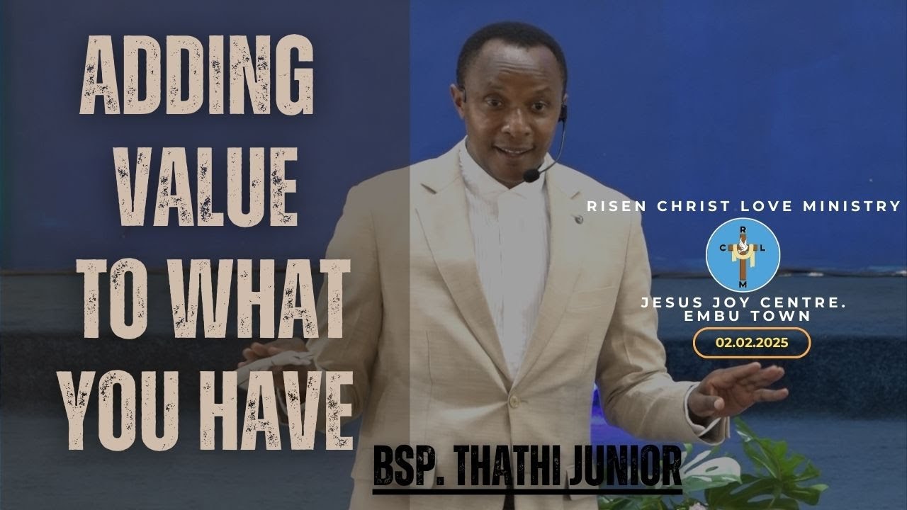 ADDING VALUE TO WHAT YOU HAVE \\BSP. THATHI JUNIOR - YouTube